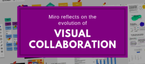 Miro reflects on the evolution of visual collaboration tools