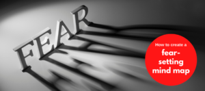 How to create a fear setting mind map