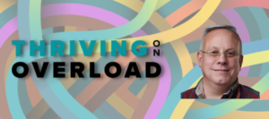 How visual thinking tools help me "thrive on overload"